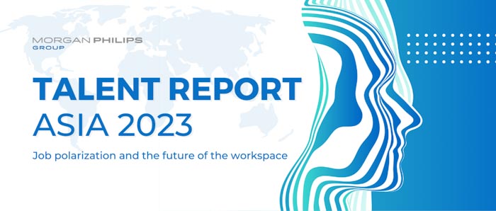 Morgan Philips Releases 2023 Asia Talent Report: Job Polarization and ...